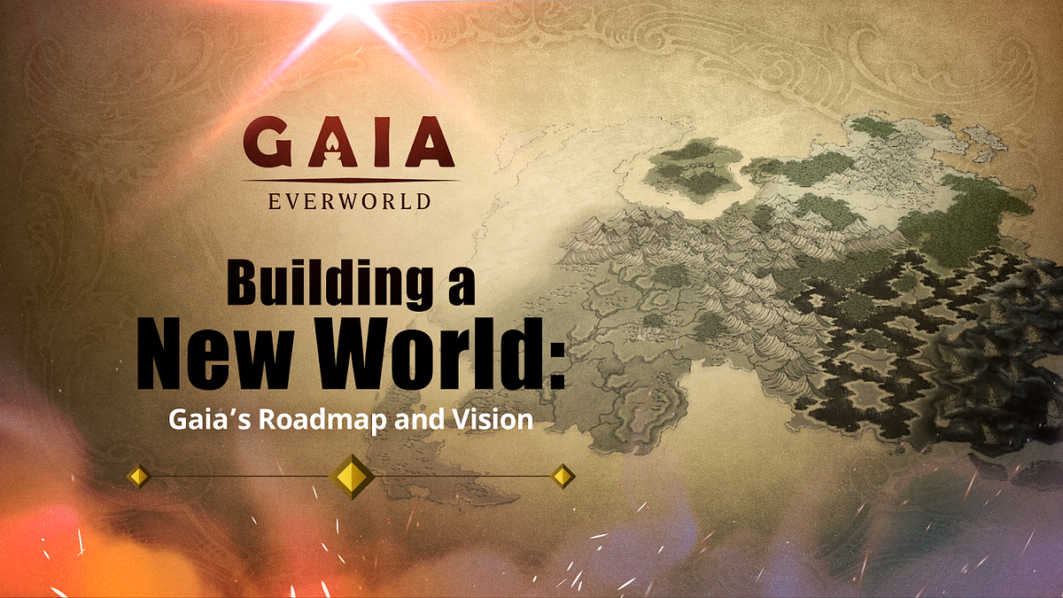 Building a New World: Gaia’s Roadmap and Vision | by Gaia EverWorld ...