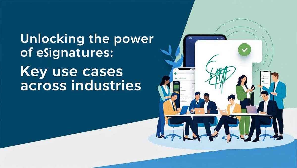 Unlocking the Power of eSignatures: Key Use Cases Across Industries ...