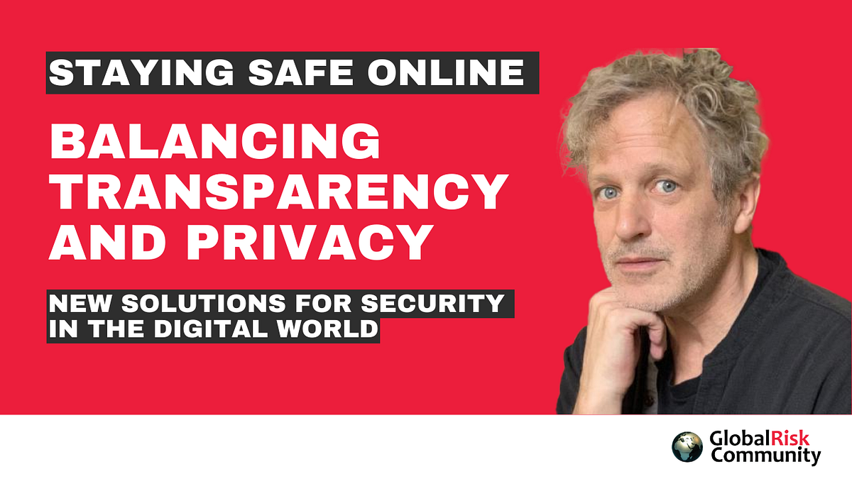 Staying Safe Online: Balancing Transparency & Privacy Podcast | by ...