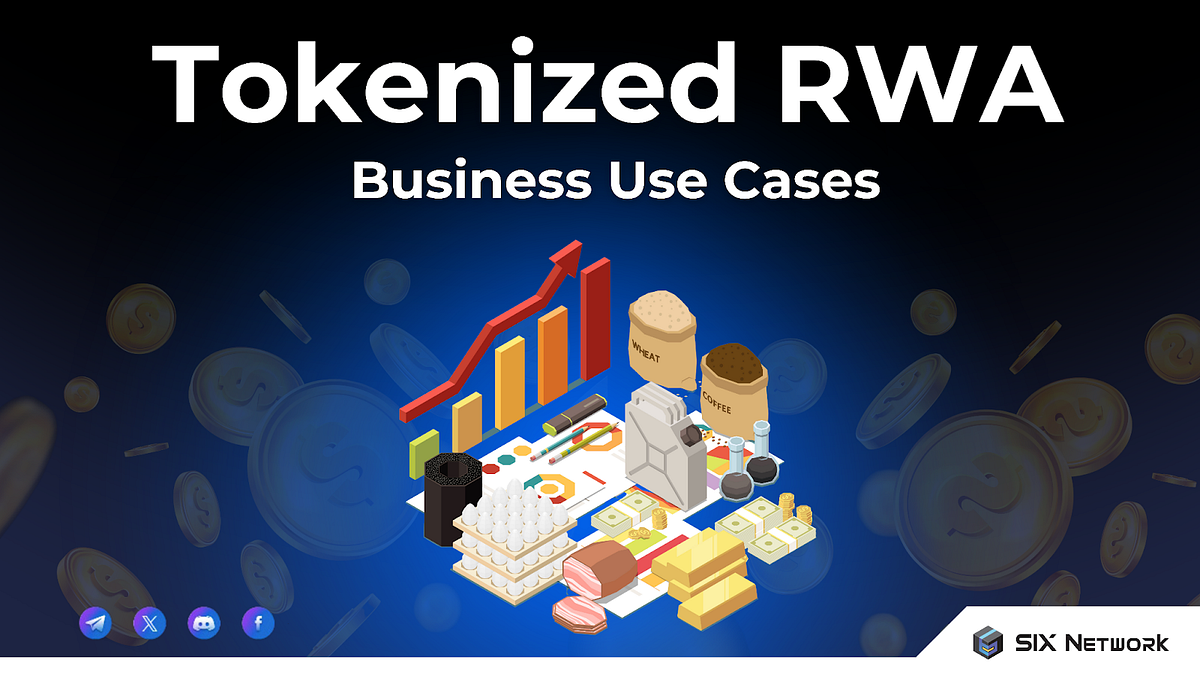 RWA Tokenizationโอกาสใหม่ของธุรกิจในโลกบล็อกเชน | by SIX Network | SIX Network | Medium