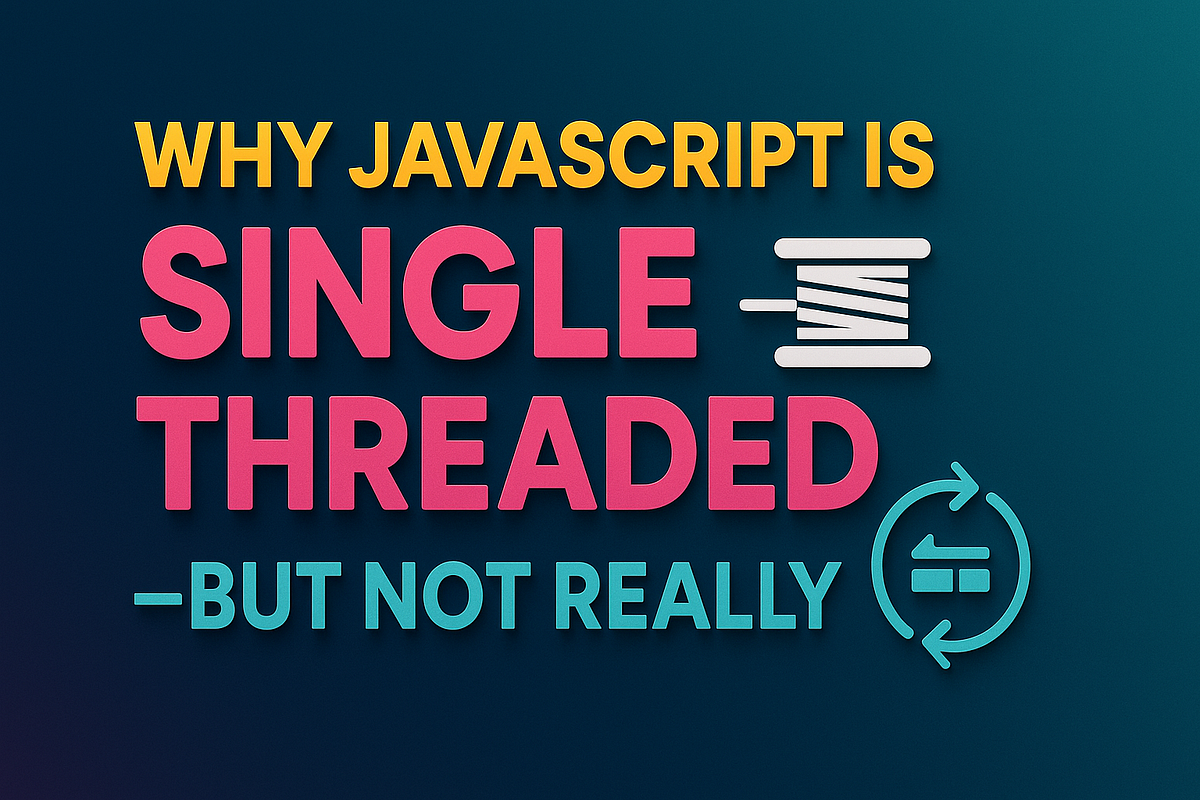 Why JavaScript is Single Threaded — But Not Really | by CodeByUmar ...