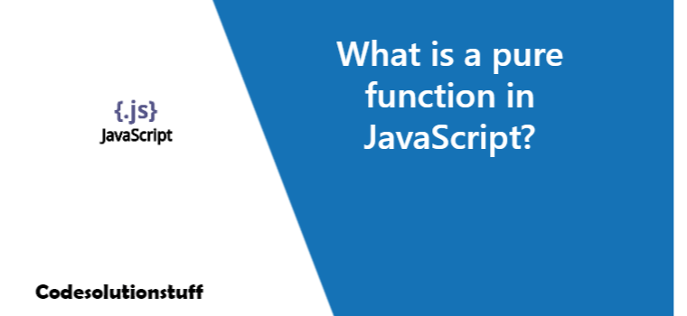 What is a pure function in JavaScript? | by CodeSolutionStuff | Medium