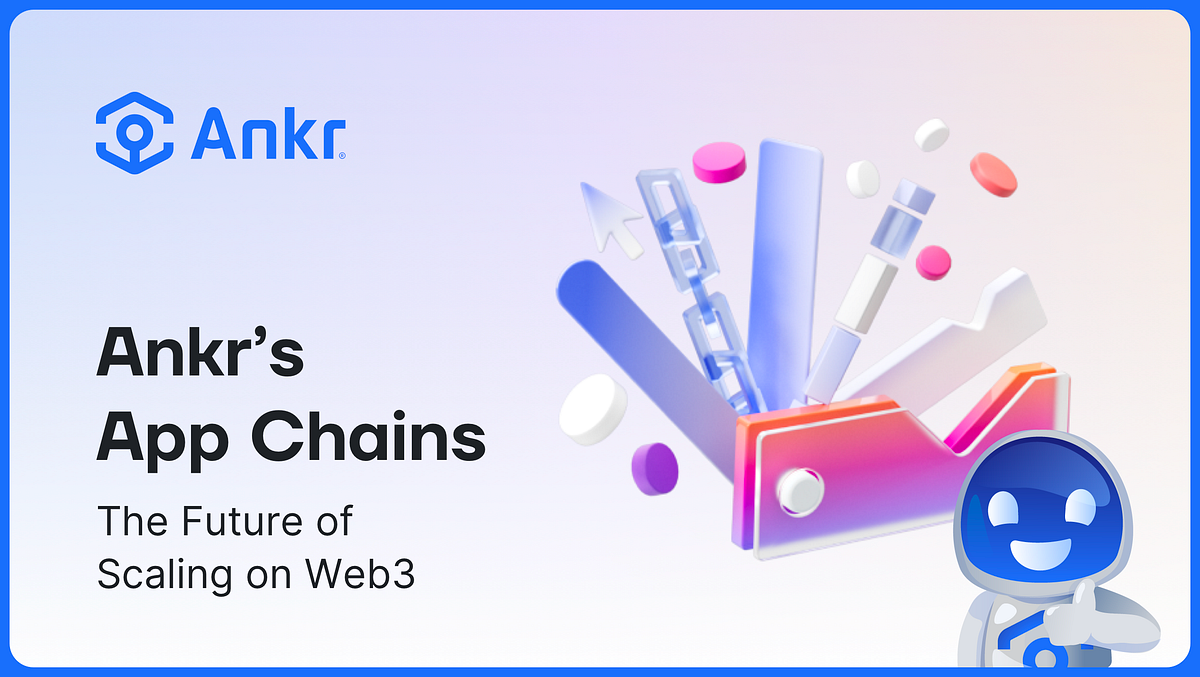 Ankr App Chains: The Future of Web3 Development | by Mac Berg | Medium