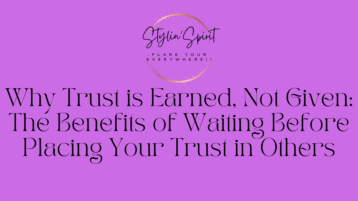 Why Trust is Earned, Not Given: The Benefits of Waiting Before Placing ...