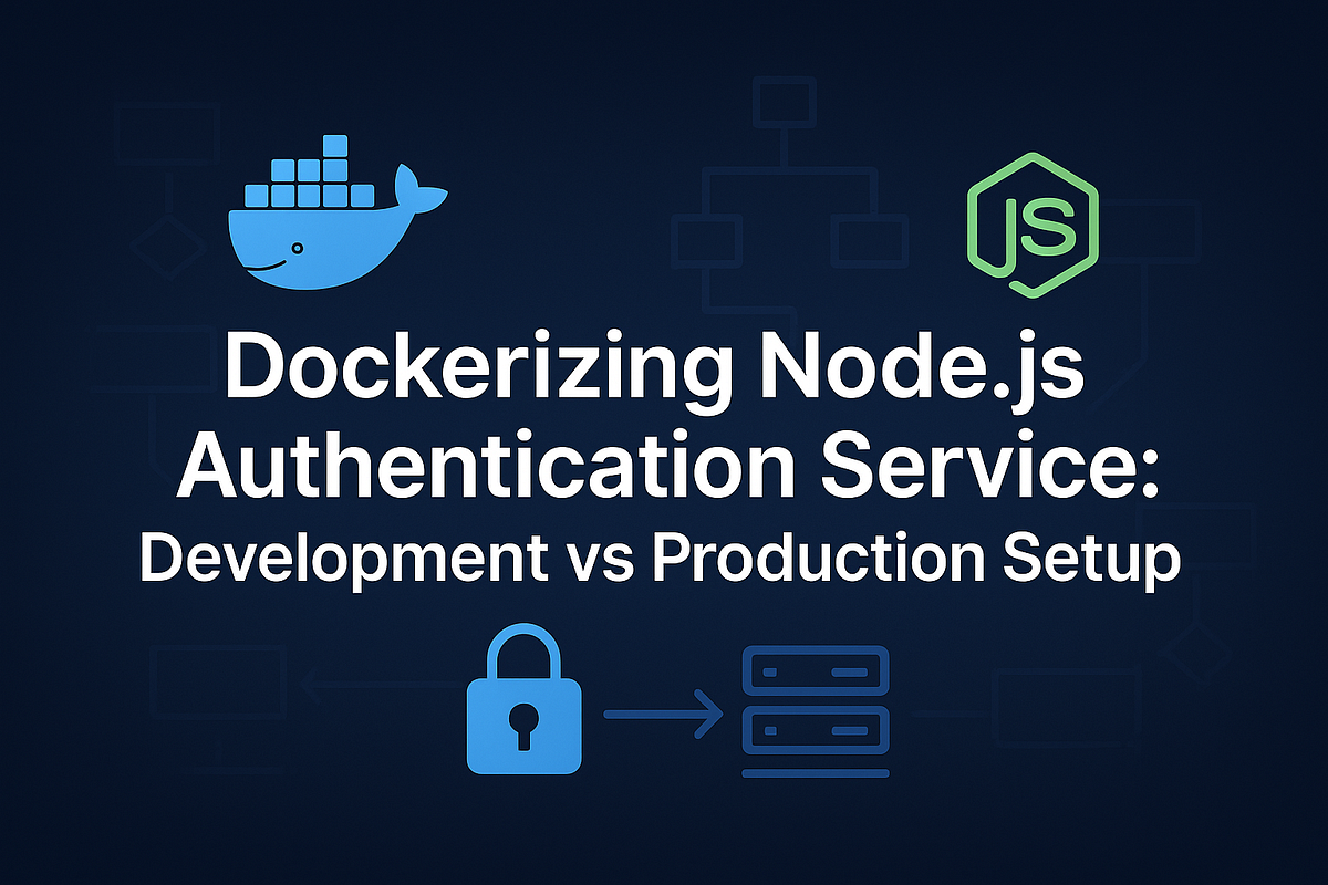 Dockerizing Node.js Authentication Service: Development vs Production ...