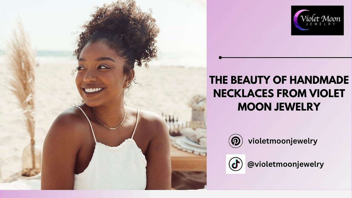Unveiling the Beauty of Handmade Necklaces From Violet Moon Jewelry ...