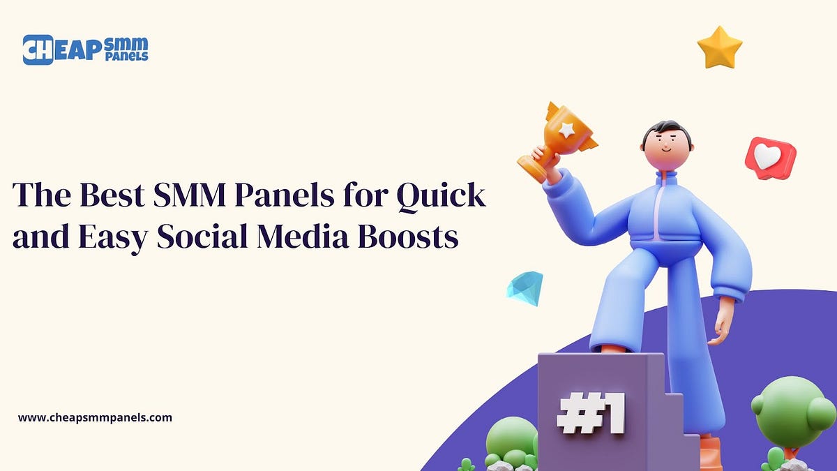 The Best SMM Panels for Quick and Easy Social Media Boosts | by cheapsmm panel | May, 2024 | Medium