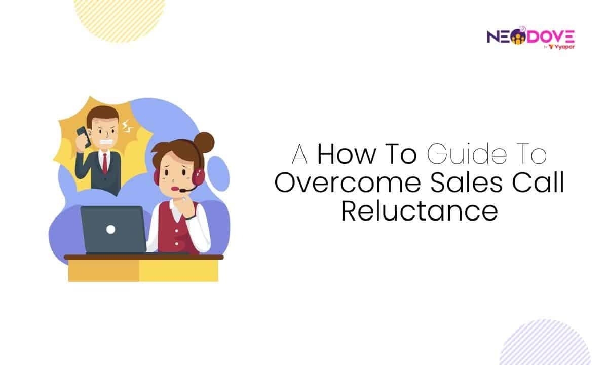A How To Guide To Overcome Sales Call Reluctance | by NeoDove ...