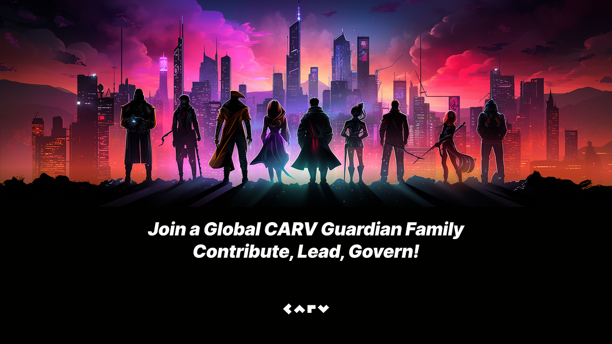 Join A Global CARV Guardian Family: Contribute, Lead, and Govern | by ...