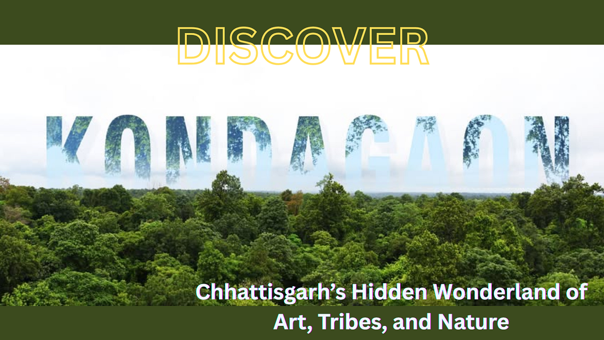 Discover Kondagaon: Chhattisgarh’s Hidden Wonderland of Art, Tribes ...