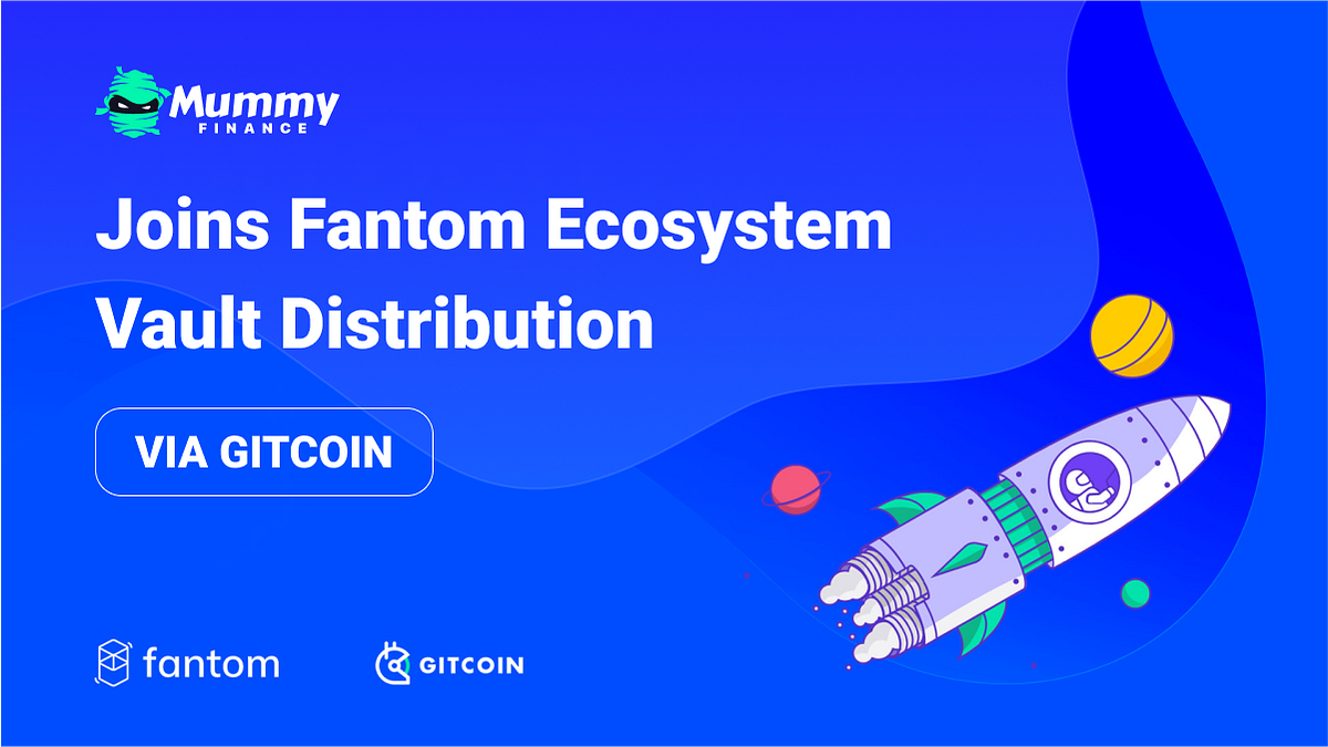 Mummy Joins 750,000 FTM Ecosystem Vault Distribution via Gitcoin | by ...