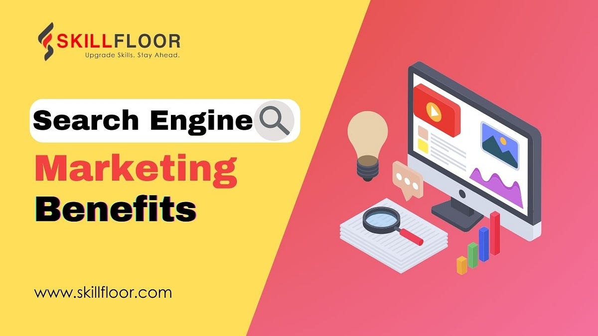 SEARCH ENGINE MARKETING BENEFITS. Search Engine Marketing Benefits | by ...