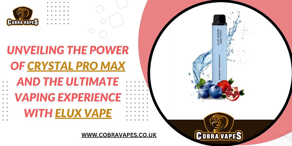 Unveiling the Power of Crystal Pro Max and the Ultimate Vaping ...