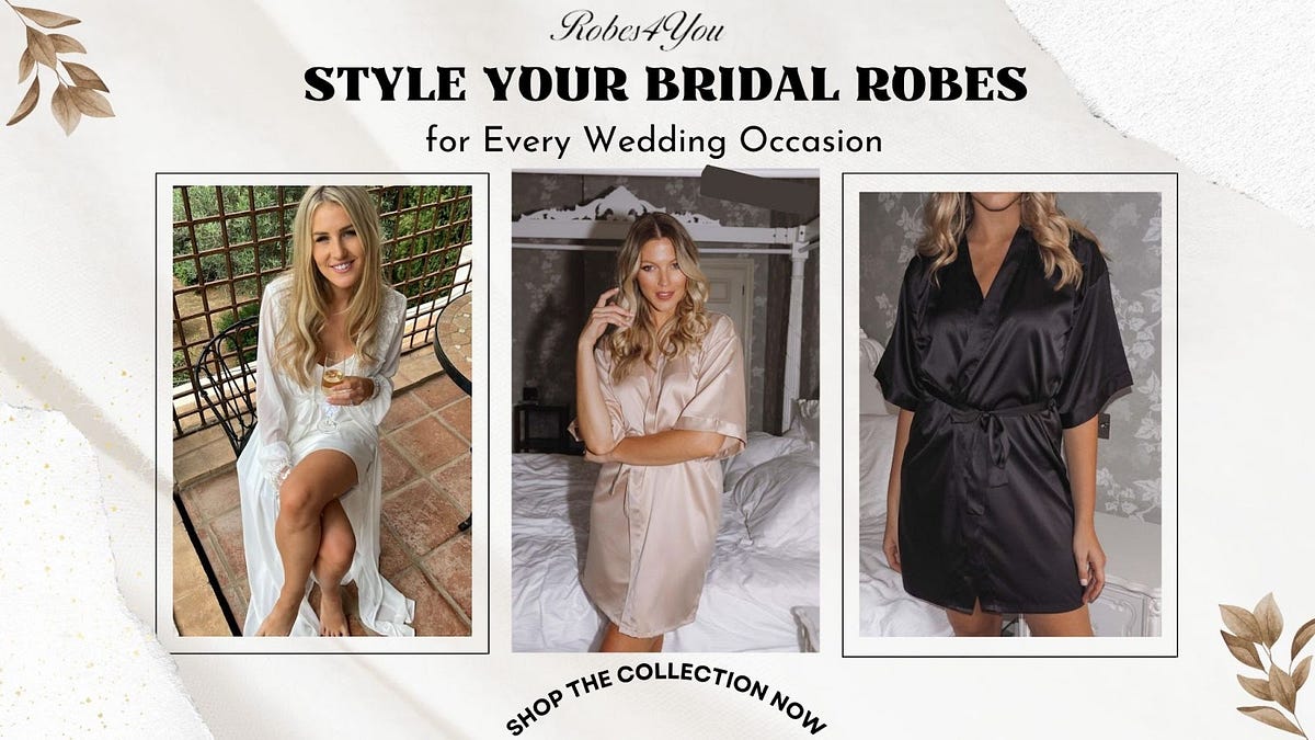 From Morning to Night: Styling Your Bridal Robes for Every Wedding ...