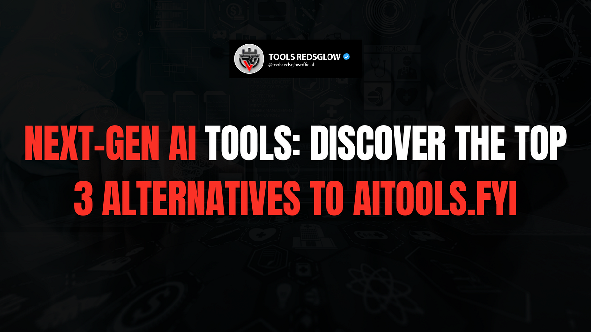 Next-Gen AI Tools: Discover the Top 3 Alternatives to AiTools.fyi | by Tools Redsglow | Medium