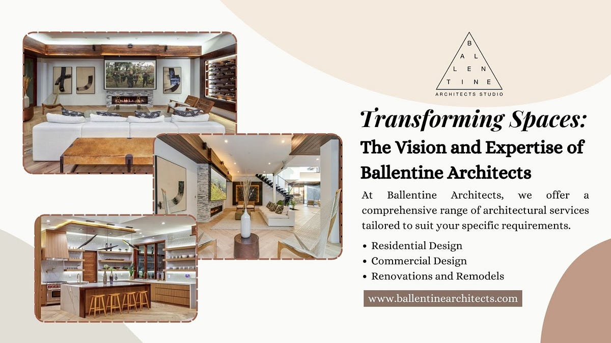 Transforming Spaces: The Vision and Expertise of Ballentine Architects ...