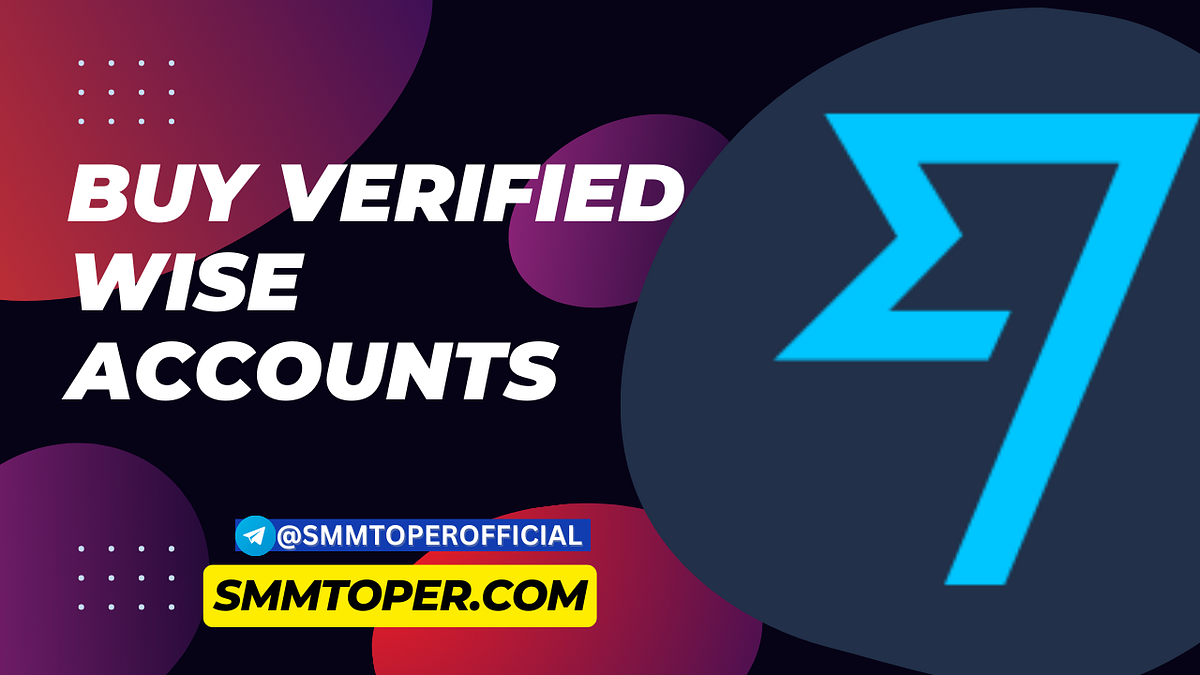 Buy fully verified Wise accounts instantly | by Lno | Jul, 2024 | Medium