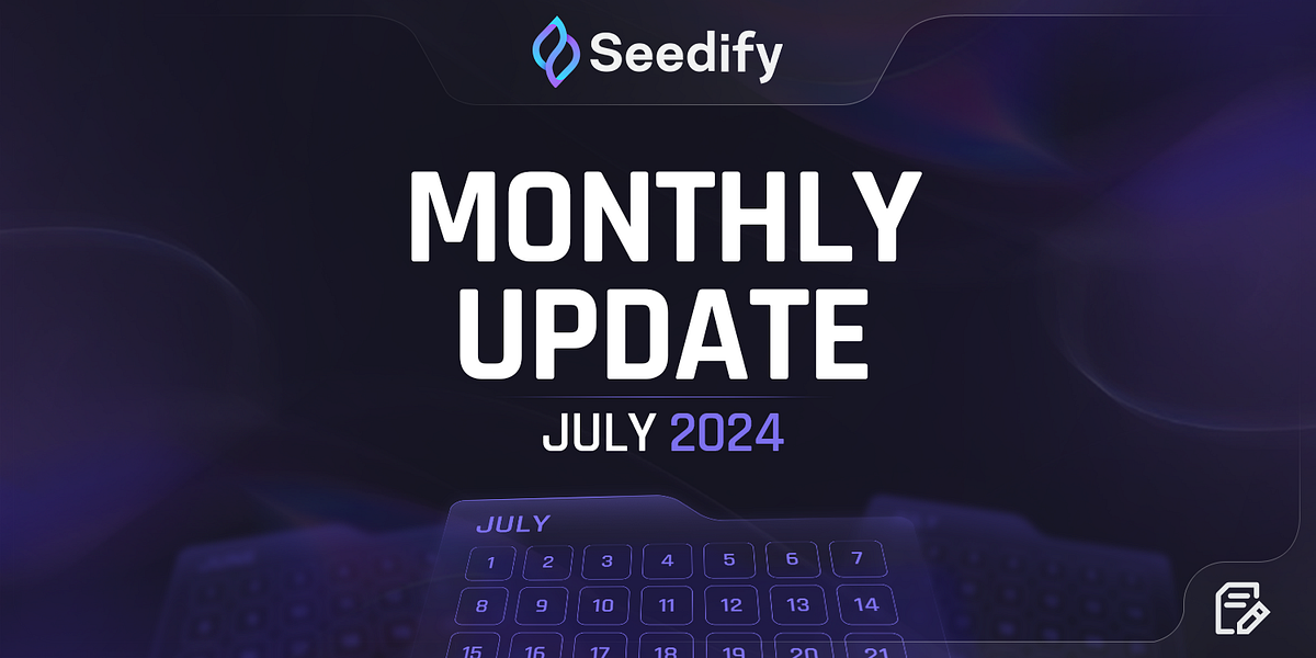 Seedify Monthly Update: A Recap of Top Developments for July 2024 | by Seedify | Medium