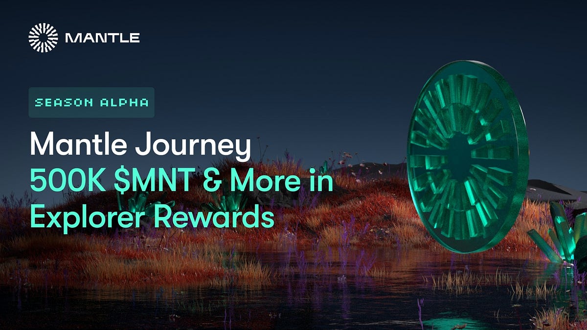500.000 $MNT Mantle Journey Sezonu Alfa Keşifçi Etkinliği | by Zeynep ...