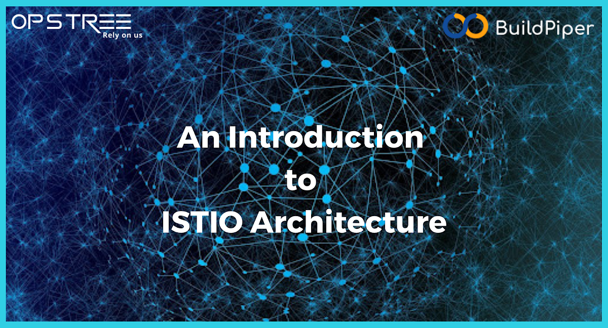An Introduction to ISTIO Service Mesh & its Architecture! | by ...