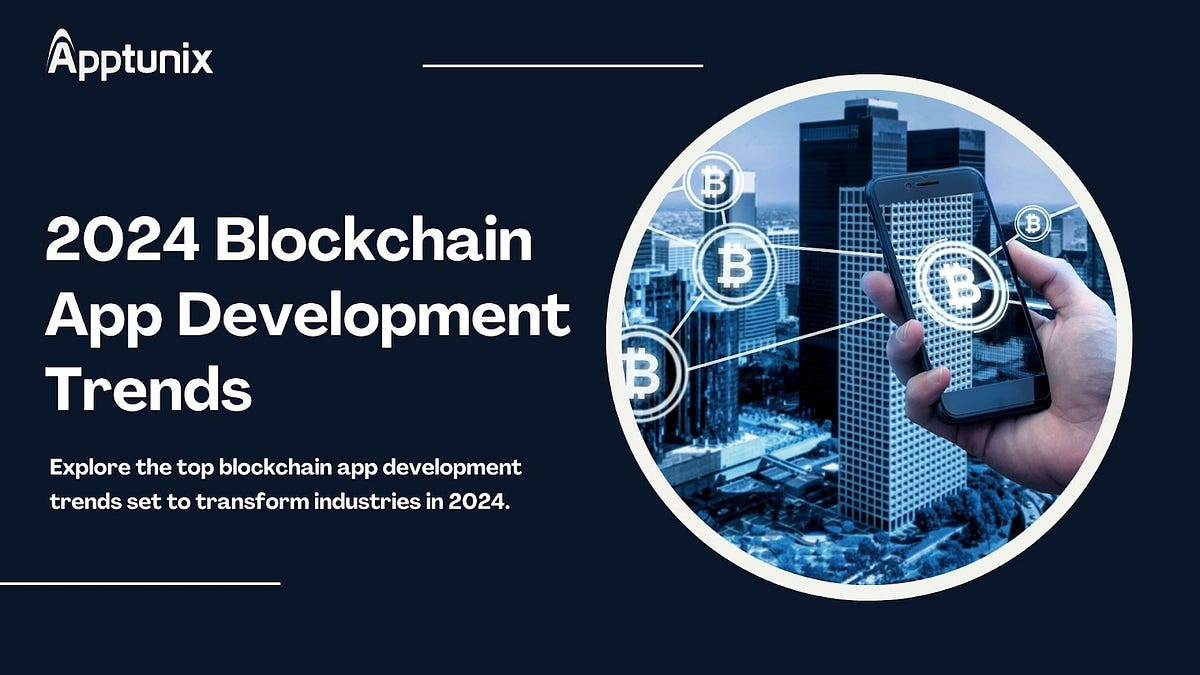 2024 Blockchain App Development Trends You Need to Know | by Liam Jack ...
