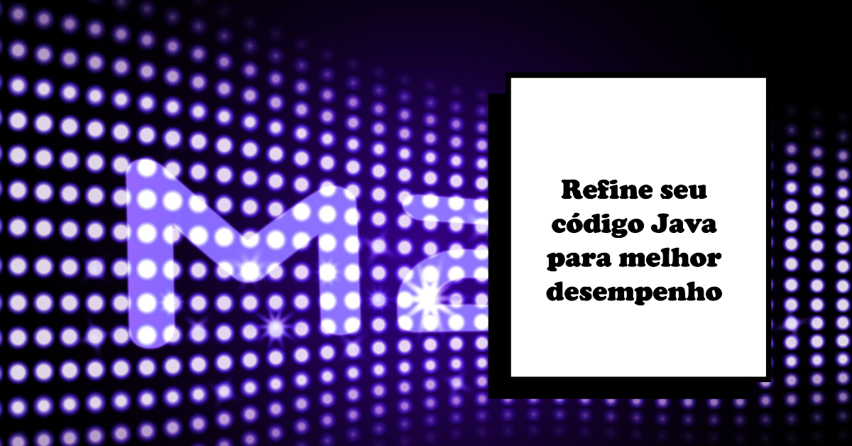 Técnicas de Programação Eficiente em Java: Refinando o Código para ...