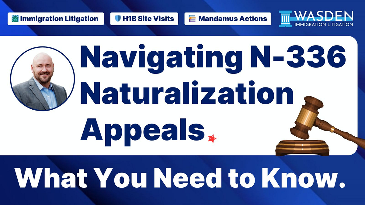 Denied N-400? Learn How to Navigate the N-336 Appeal Process! | by ...