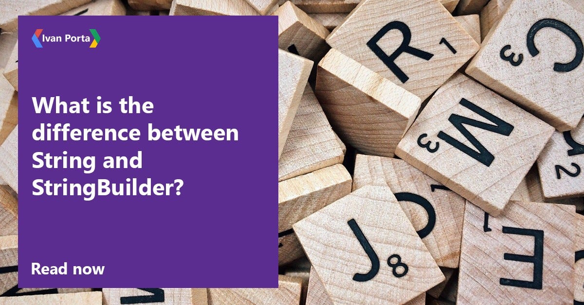 What is the difference between String and StringBuilder? | by Ivan (이반) Porta | Dev Genius