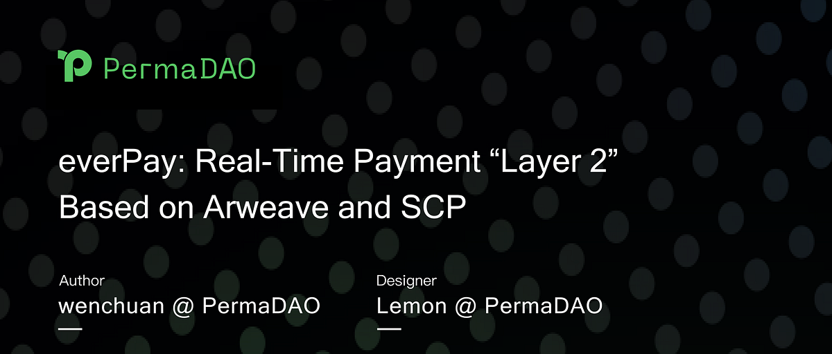 everPay: Real-Time Payment “Layer 2” Based on Arweave and SCP | by Perma DAO | Medium