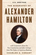 The Biography of Alexander Hamilton (U.S. Heritage): with Conjectures ...