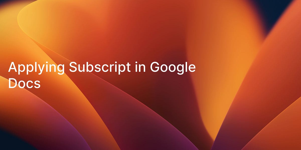 How to do Subscript in Google Docs: A Comprehensive Guide | by Apoorv ...