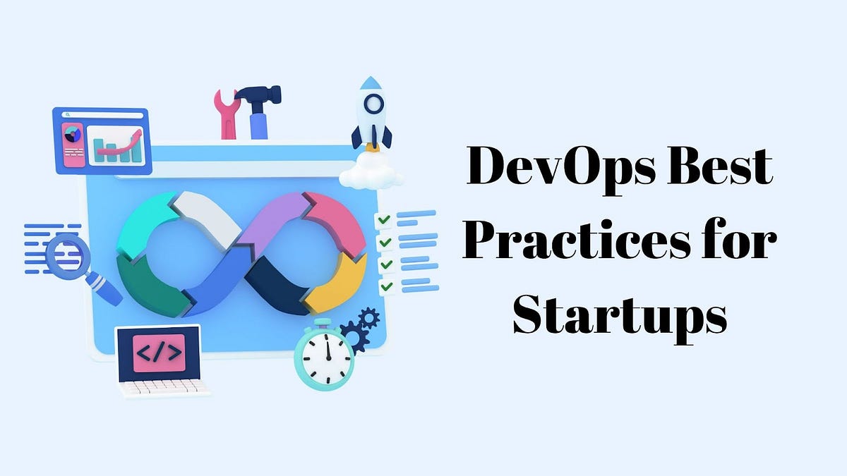 DevOps Best Practices for Startups: Speed, Efficiency, and Reliability | by Ankita Kapoor ...