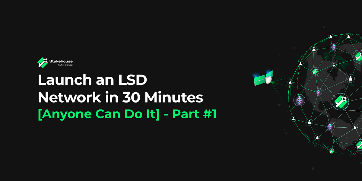 LSD network with 4 ETH and 30min | Blockswap Network Blog