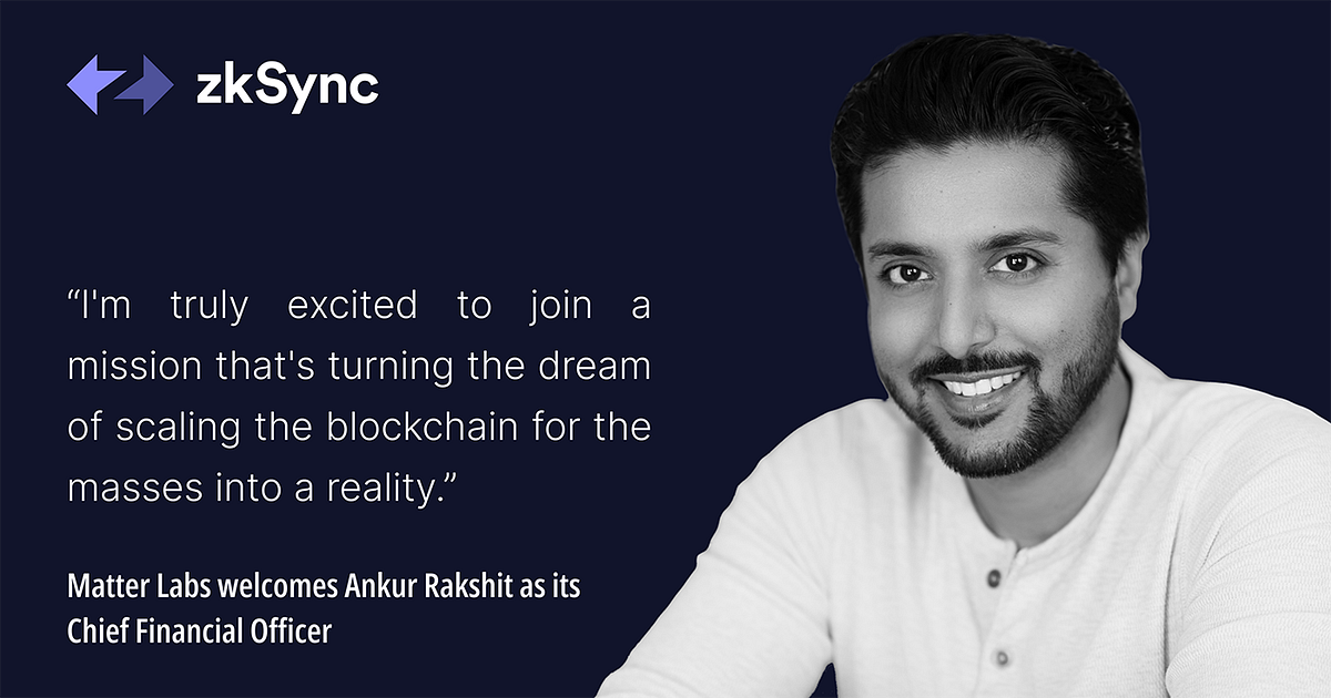 Matter Labsの最高財務責任者Ankur Rakshitの紹介 - zkSync Japan - Medium