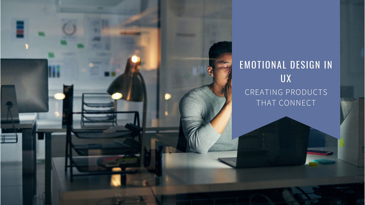 The Role of Emotional Design in UX: How to Create Products That Connect ...