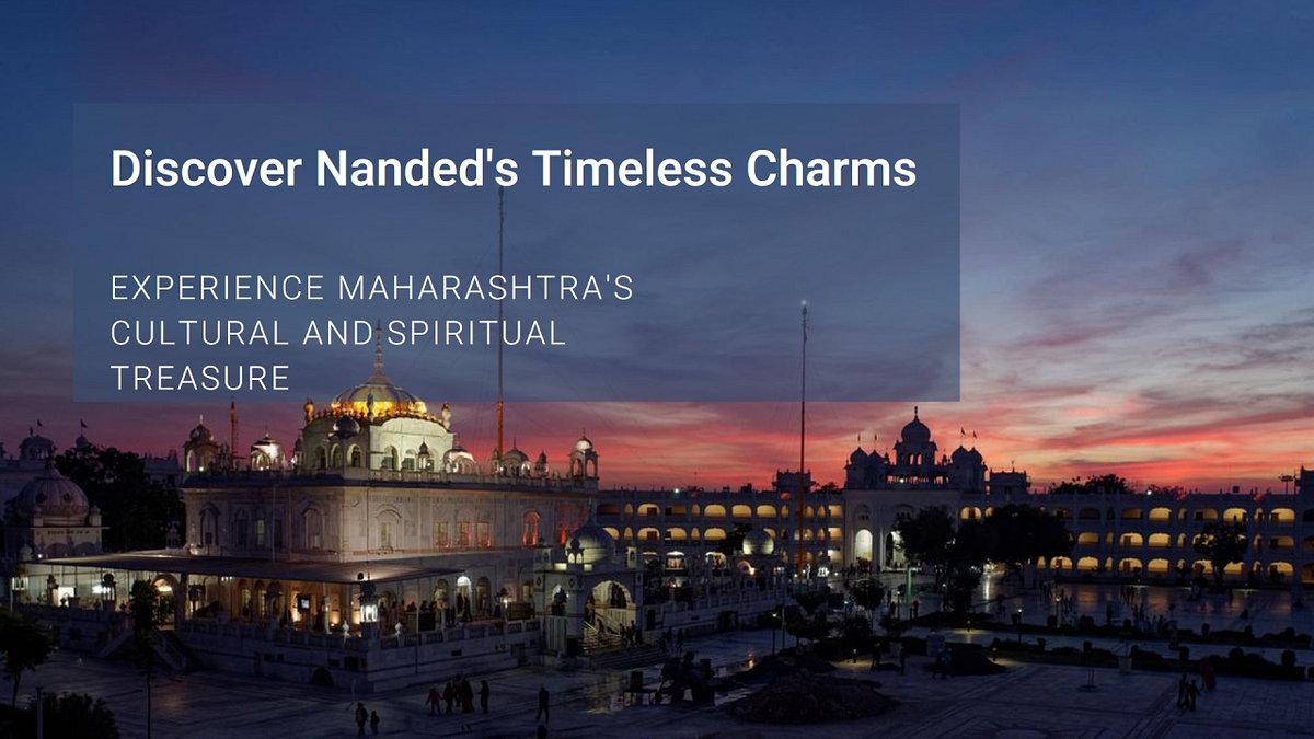 Discover the Timeless Charms of Nanded: Maharashtra’s Cultural and ...