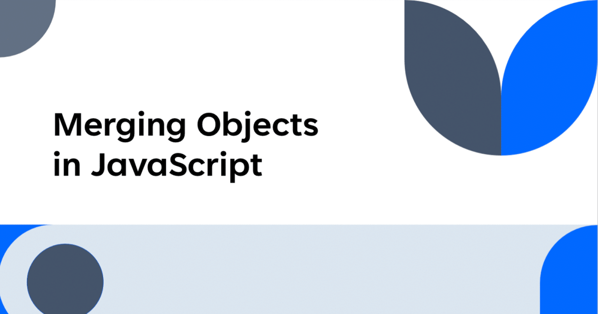 How to Merge Objects in JavaScript | by Jennifer Bland | Medium