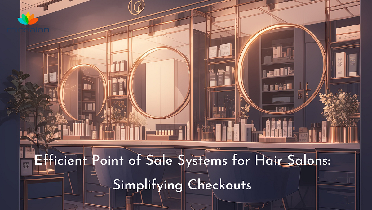 Efficient Point of Sale Systems for Hair Salons: Simplifying Checkouts ...
