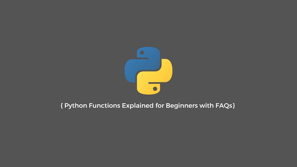 Python Functions Explained A Practical Guide For Beginners With Faqs 
