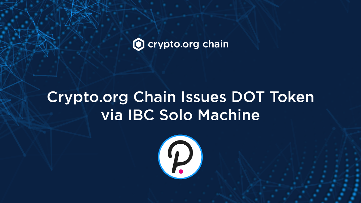 Crypto.org Chain Issues DOT Token via IBC Solo Machine | by Cronos.org ...