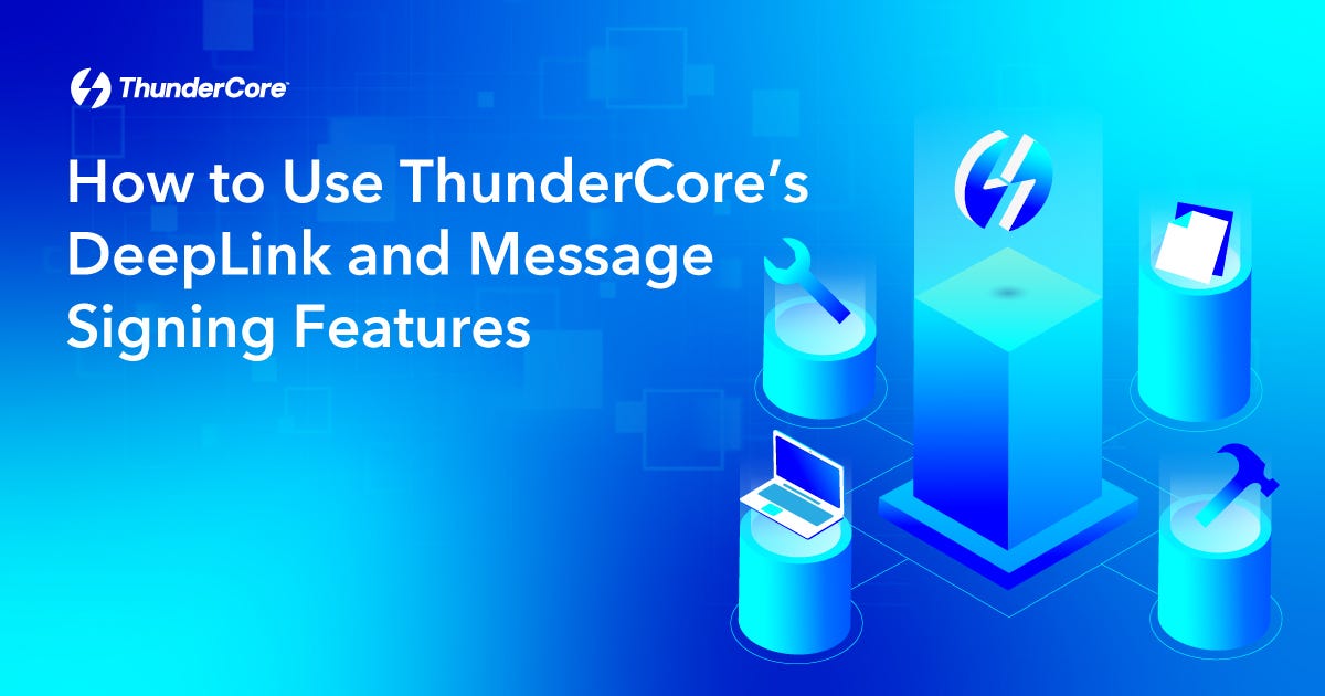 How to Use ThunderCore’s DeepLink and Message Signing Features | by ThunderCore Team | ThunderCore