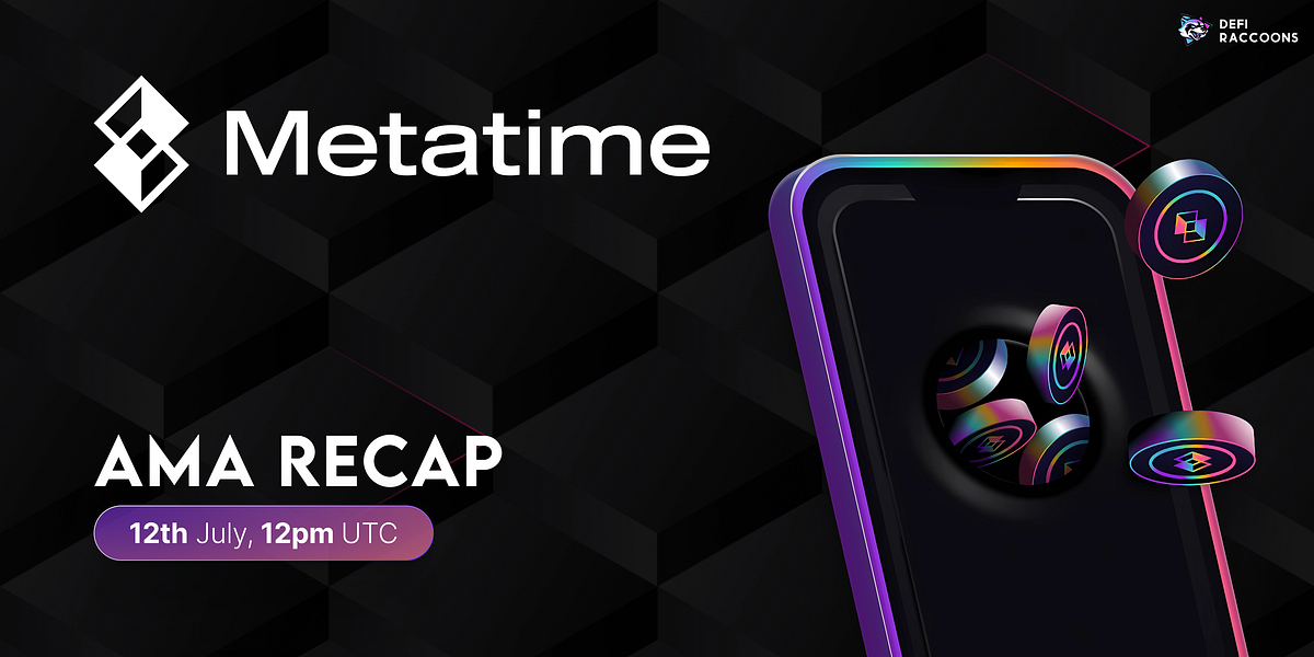 AMA Recap: Metatime. Date: July 12, 2023 Host: DeFiNaut… | by DeFi Raccoons | Medium