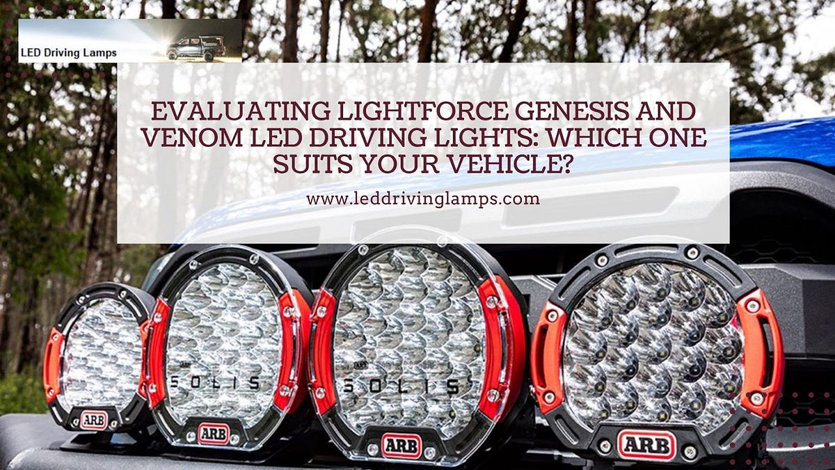Evaluating Lightforce Genesis and Venom LED Driving Lights: Which One ...