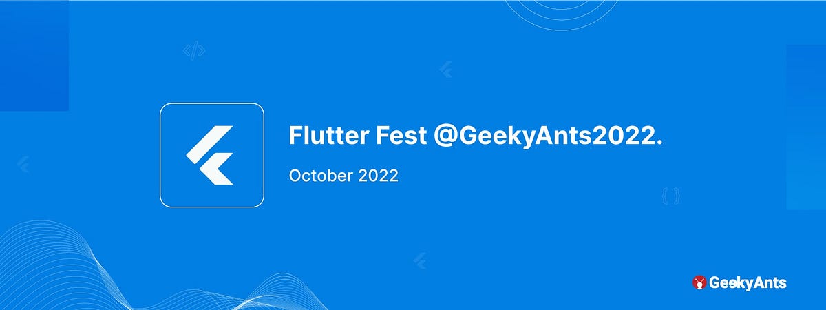 Flutter Fest @GeekyAnts, October 2022 | by GeekyAnts | The GeekyAnts Blog