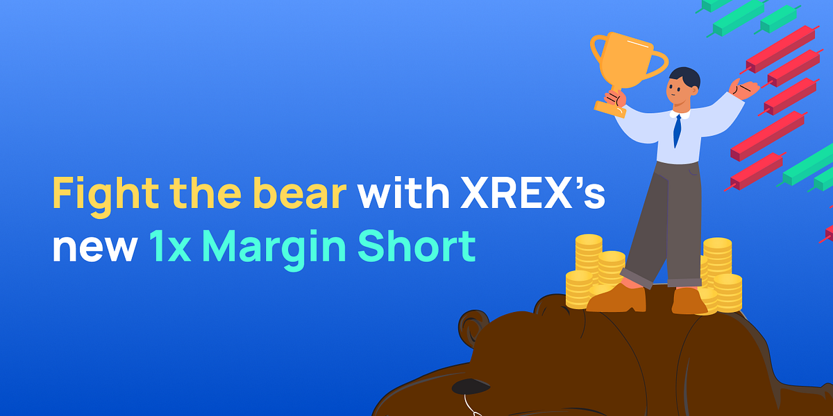 Fight the bear with XREX’s New 1x Margin Short Feature! | by The XREX team | XREX