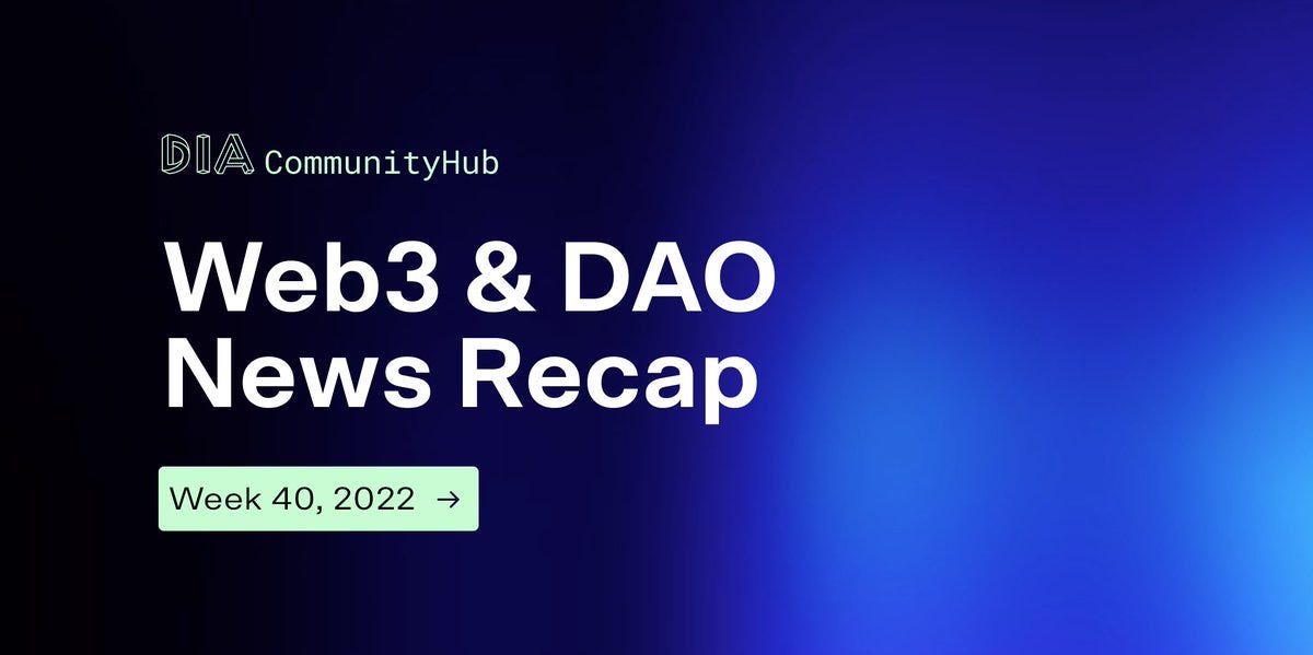 Web3 and DAO News: Week 40. This is the eighth weekly issue of DIA ...