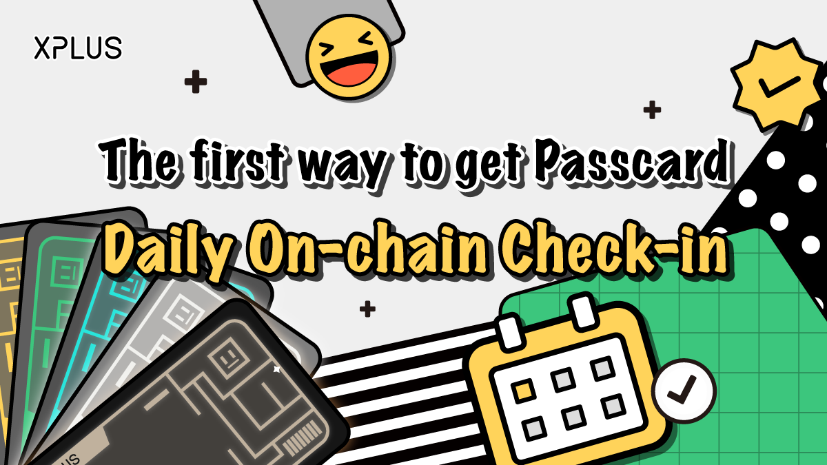 The 1st Way to Get vXPLUS Passcard — Daily On-chain Check-in | by XPLUS | XPLUS | Medium