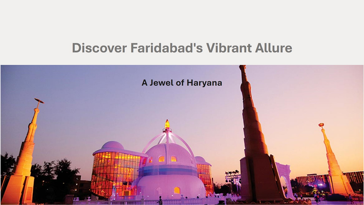 Discover the Vibrant Allure of Faridabad District: A Jewel of Haryana ...