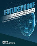 (Download) Futureproof: Amplifying Agility with AI and Insightful ...