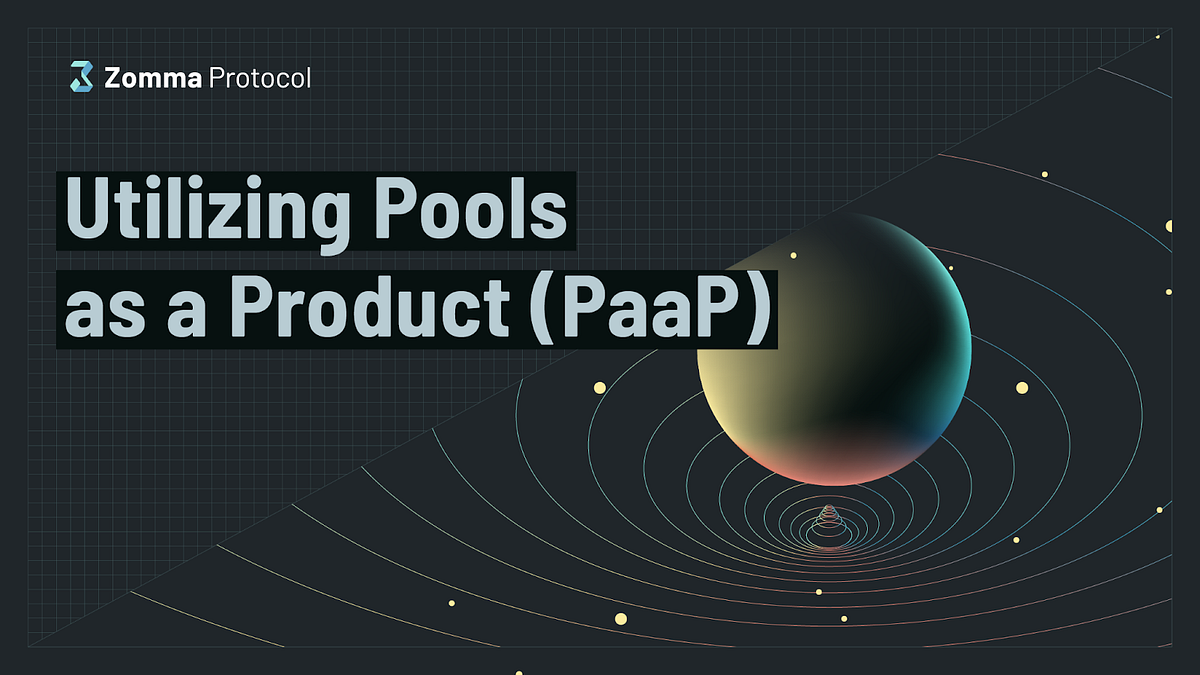 Introducing Zomma’s Pools as a Product (PaaP) | by Zomma Protocol | Medium